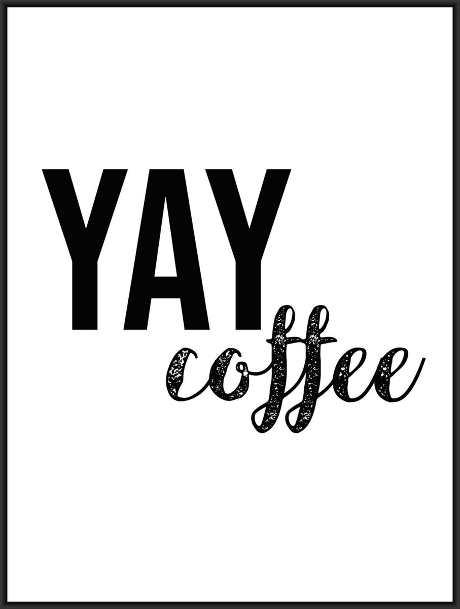 Yay coffee, cafe poster, coffee print, kitchen wall art, black & white ...